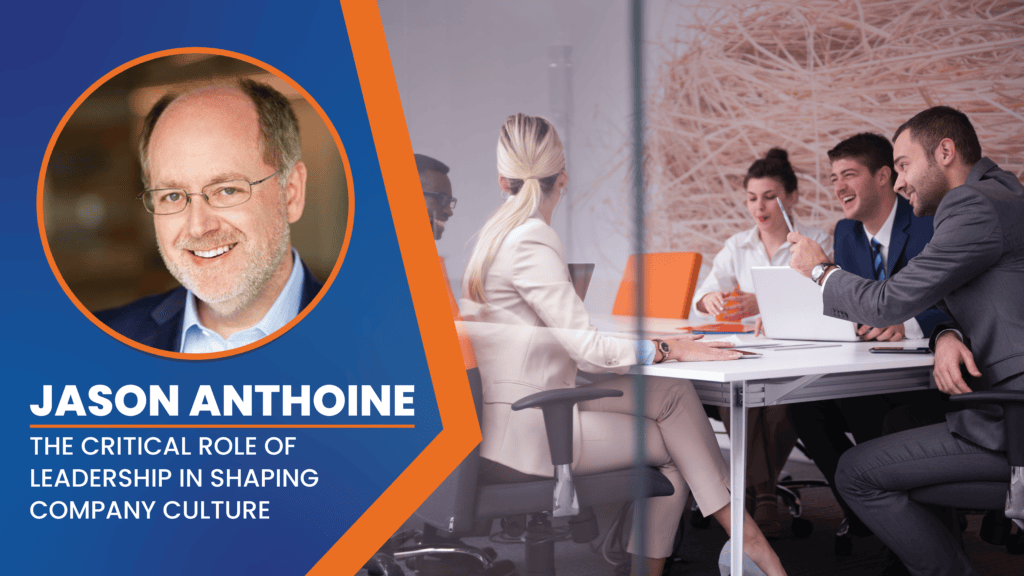 The Critical Role of Leadership in Shaping Company Culture with Jason ...