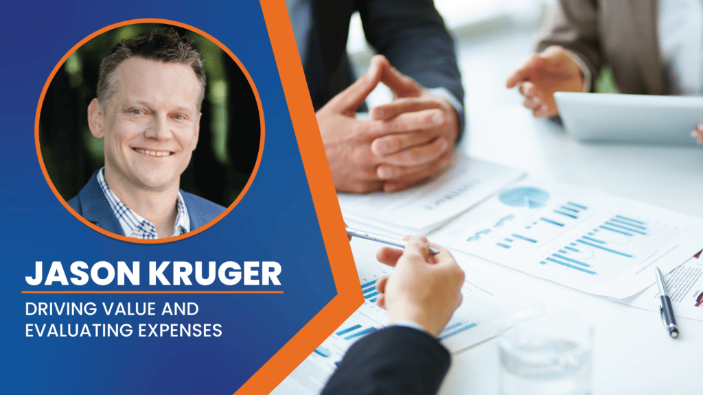 Driving Value and Evaluating Expenses with Jason Kruger